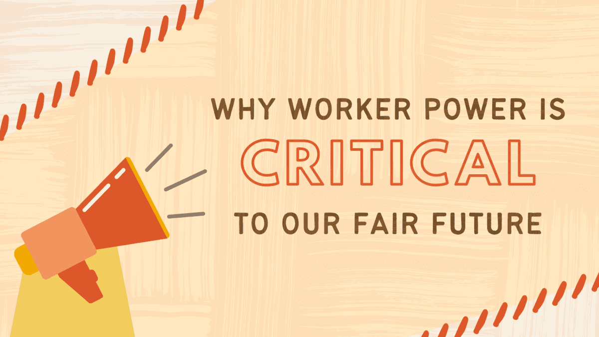 Why Worker Power Is Critical to Our Fair Future - Every Texan