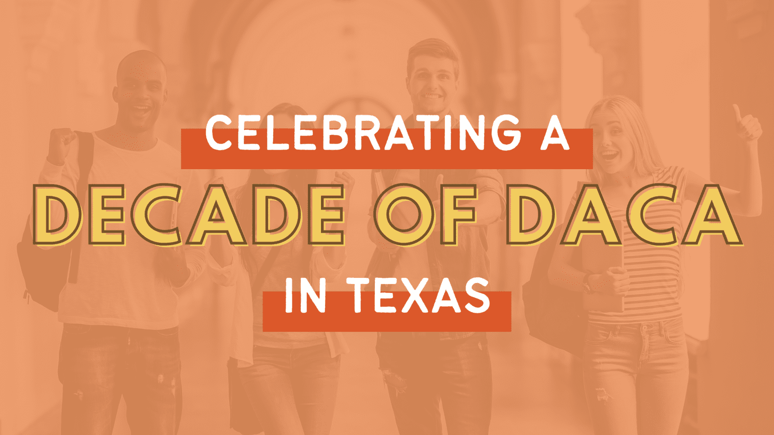 Celebrating a Decade of DACA in Texas - Every Texan
