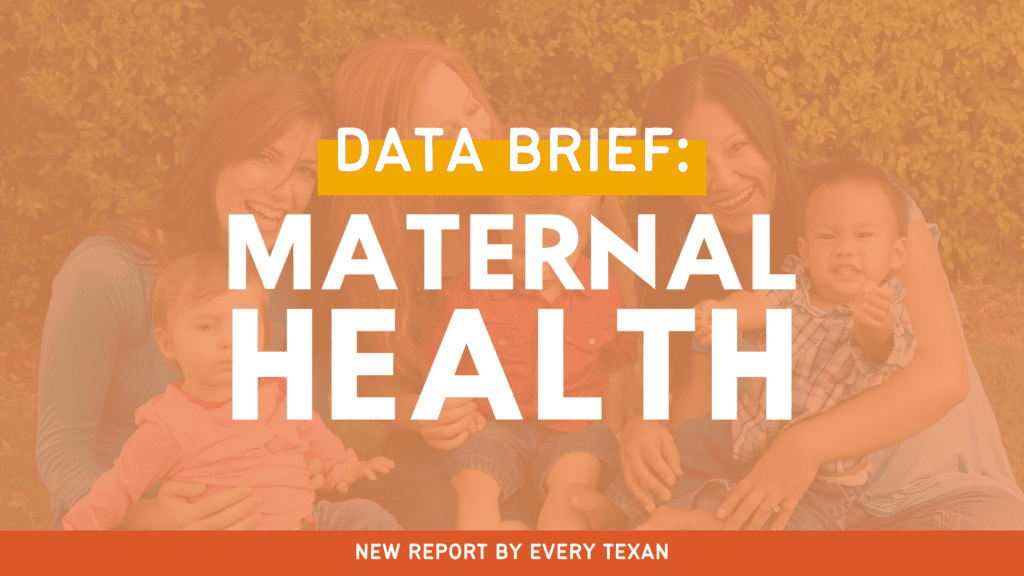 Data Brief: Maternal Health in Texas - Every Texan