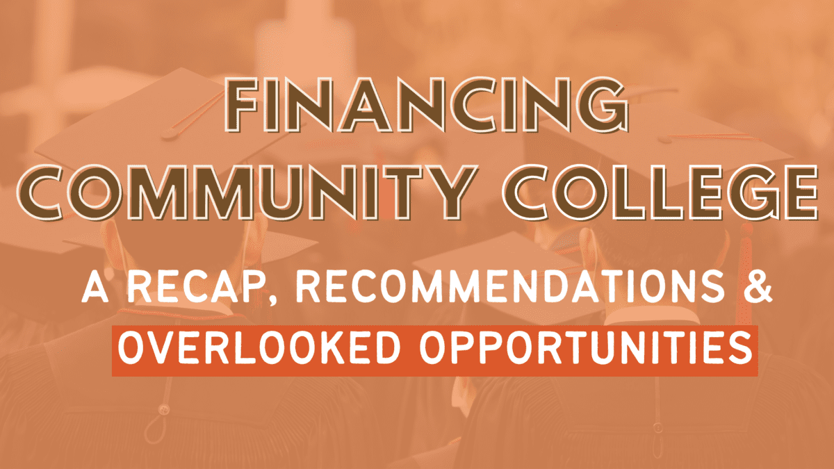Financing Community Colleges: A Recap, Recommendations, & Overlooked ...