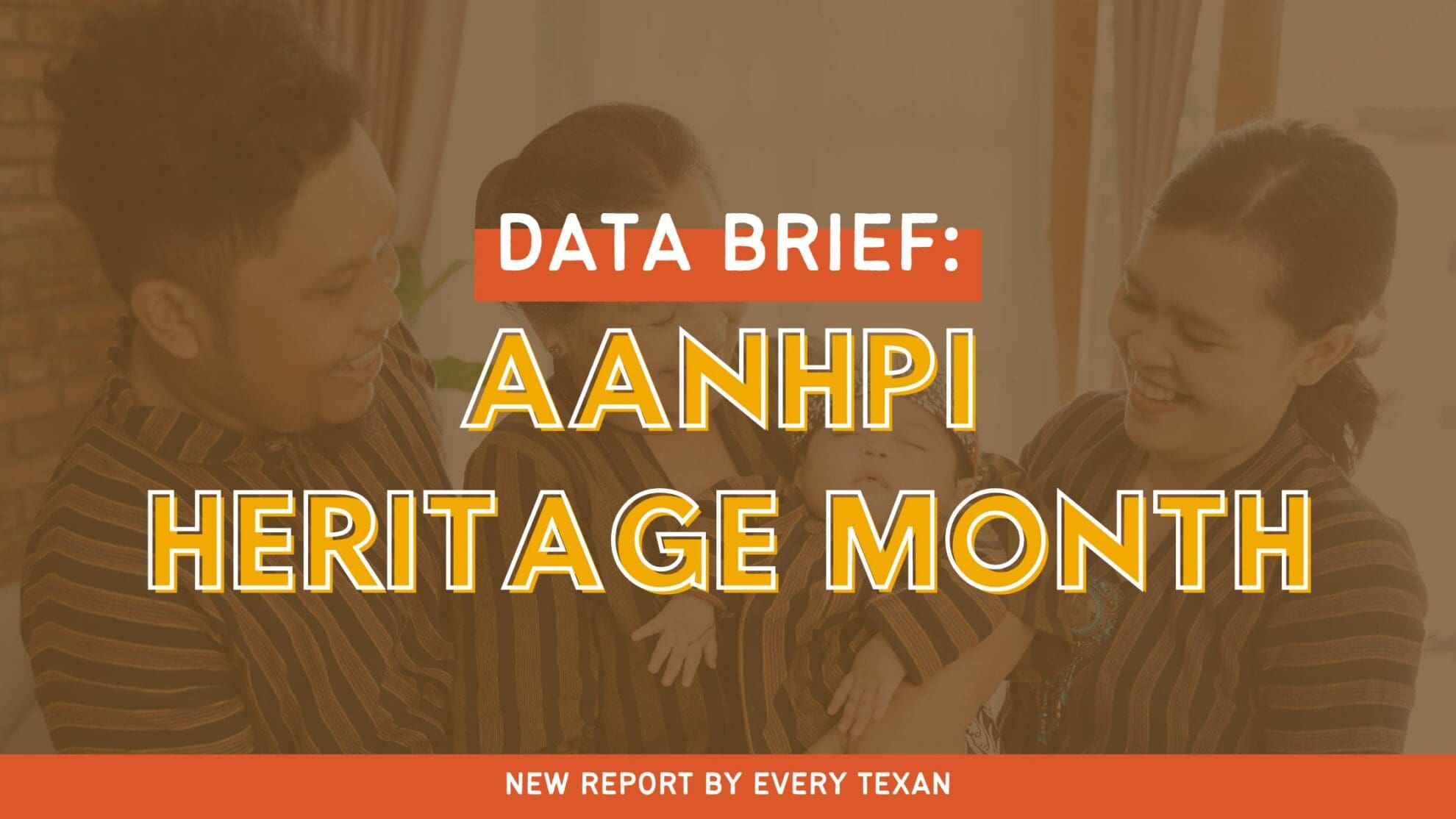 Data Brief: Asian American, Native Hawaiian, and Pacific Islander Heritage Month - Every Texan
