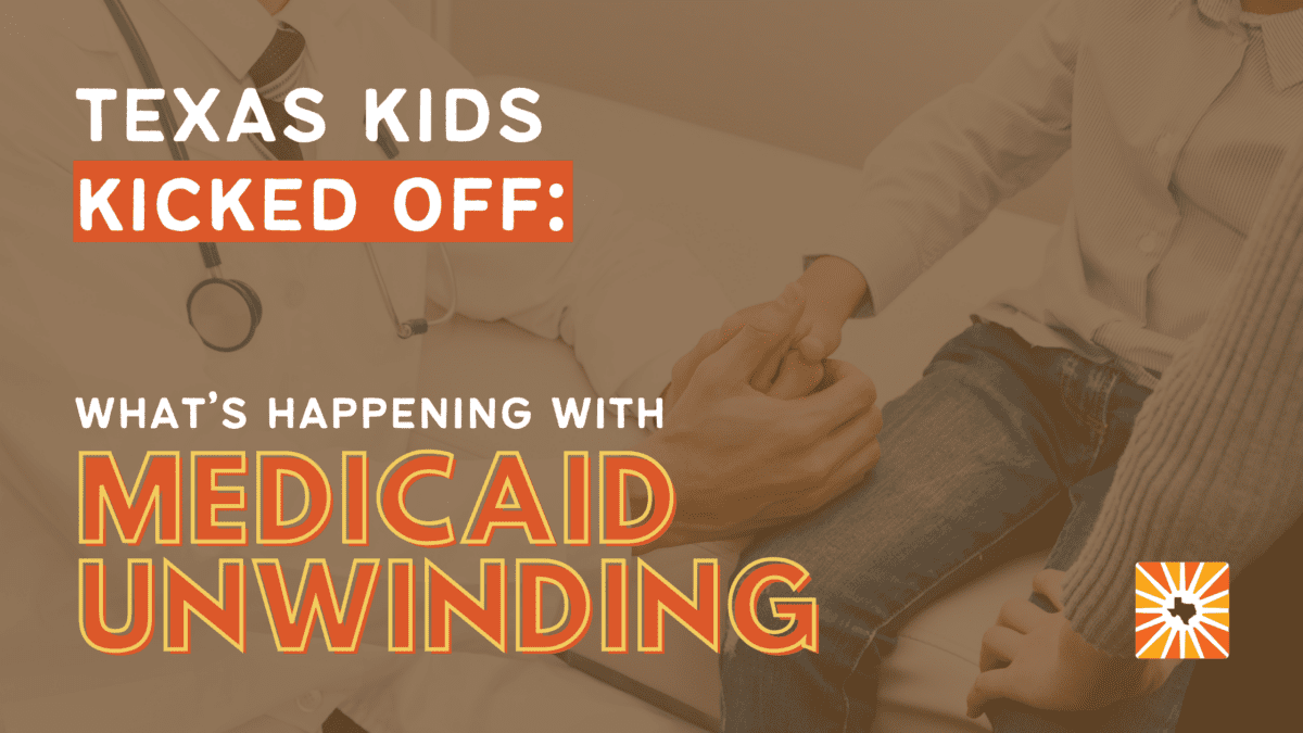 Texas Kids Kicked Off Coverage: What’s Happening with Medicaid ...