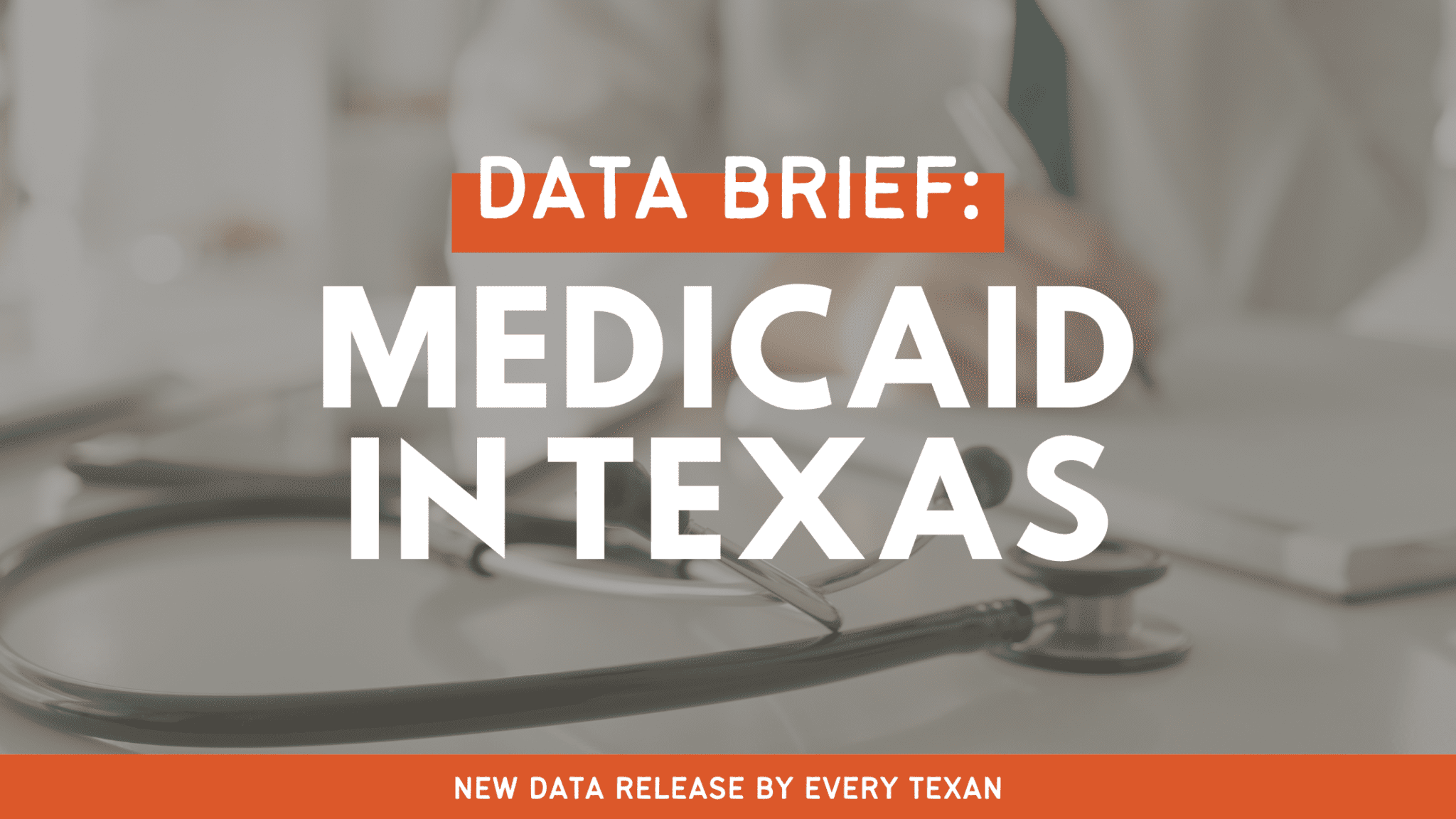 Data Brief: Medicaid in Texas - Every Texan