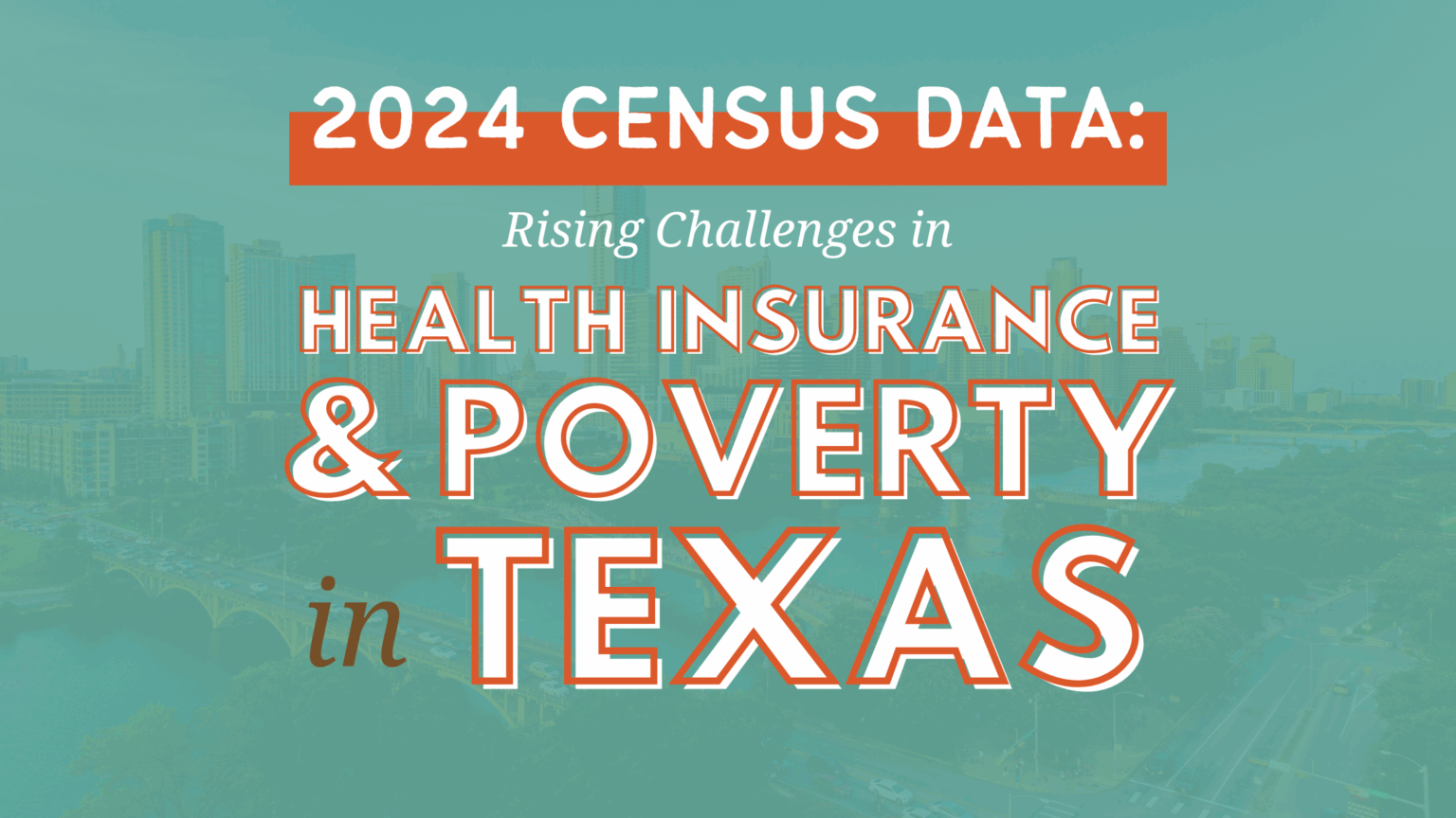 New Census Data Reflect Rising Challenges in Texas on Health Insurance ...